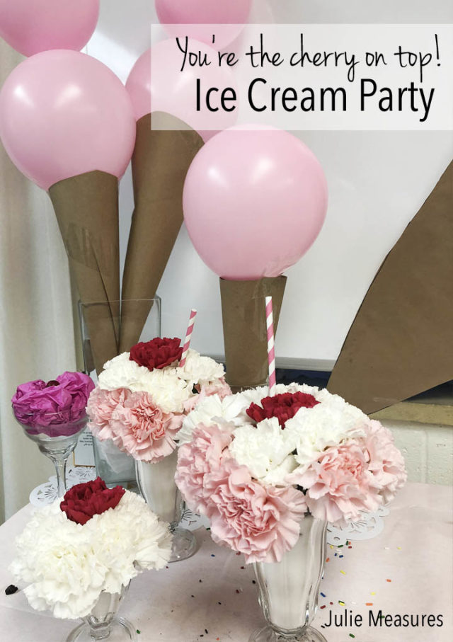 You're the Cherry on Top! How to Host an Ice Cream Party - Julie Measures